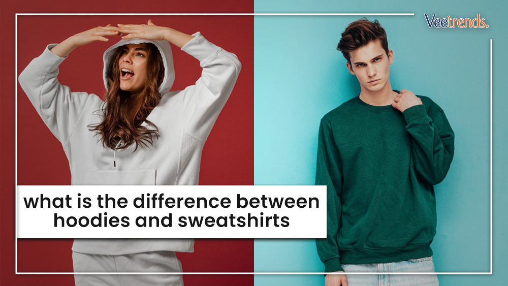 Hoodies vs Sweatshirts Key Differences Styles and Uses | Veetrends