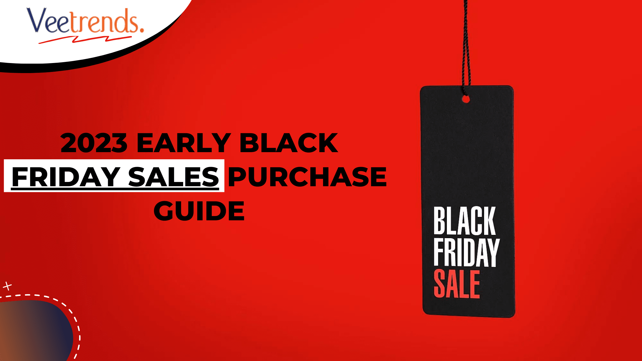 Unlock Savings: 2023 Early Black Friday Sales Purchase Guide | Veetrends